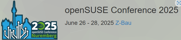 #openSUSE Conference 2025 26-28 June 2025 Nürnberg/Germany ...
