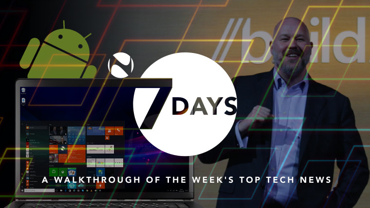 7 Days: A week of Android delights, the wonders of Windows 10, and a ...