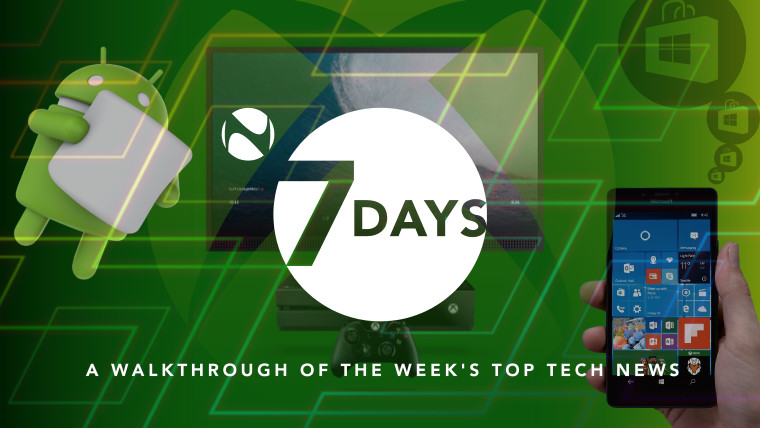 7 Days: A week of Marshmallow rising, Xbox highs and lows, and Windows ...