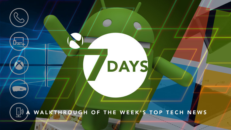 7 Days: A week of One Windows, Android updates aplenty, and Microsoft's ...