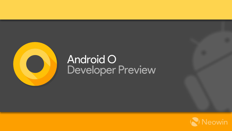 Android O Developer Preview 4 is out, and the final version is coming 'soon' - Neowin