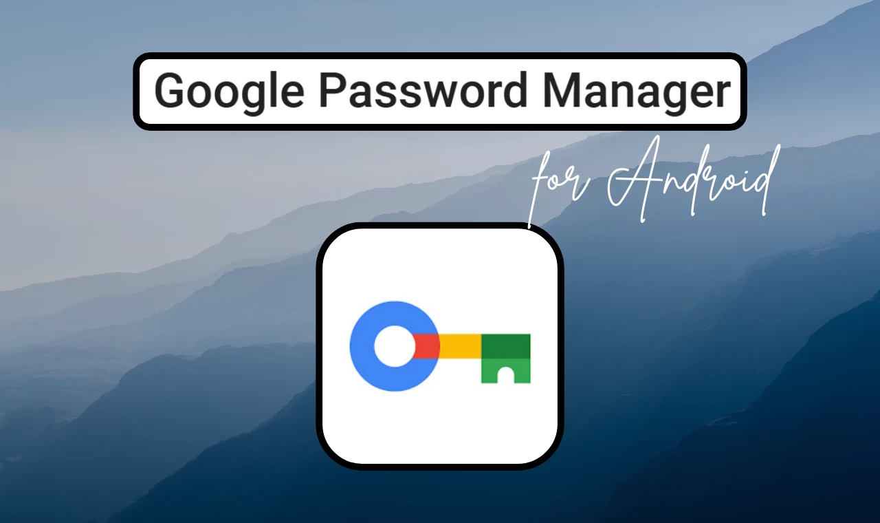 Google launches dedicated Password Manager app for Android - Neowin