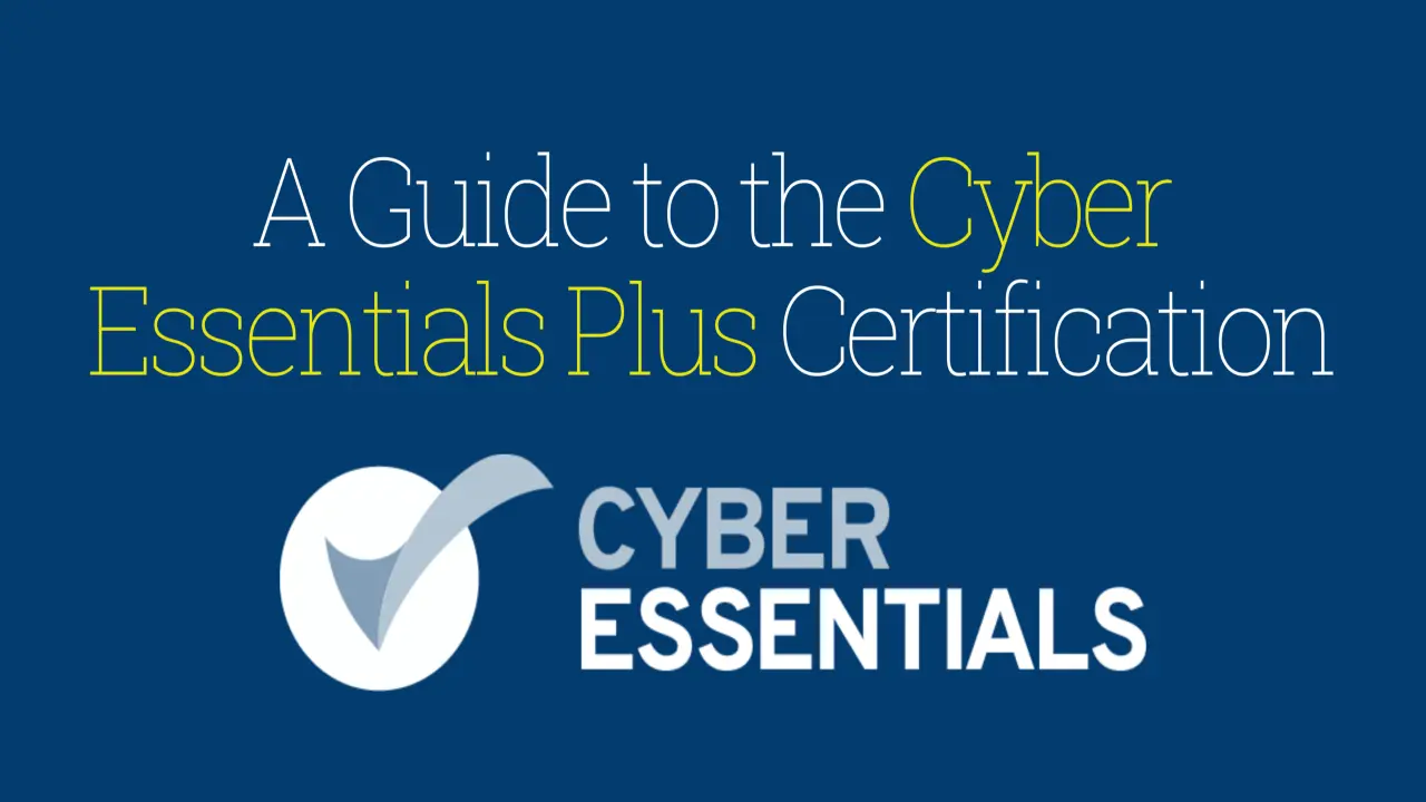 A guide to the Cyber Essentials and Cyber Essentials Plus ...